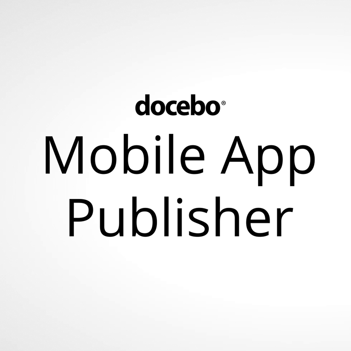 Docebo releases new Mobile App Publisher - Learning News