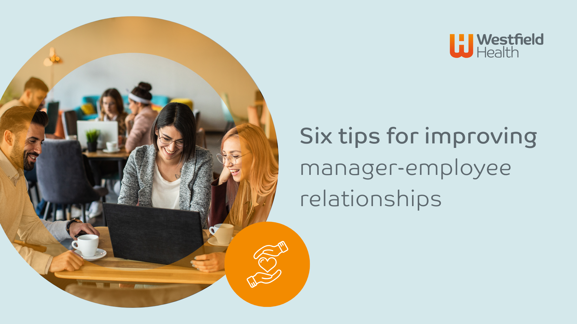 Six Tips for Improving Manager-Employee Relationships - Summit ...