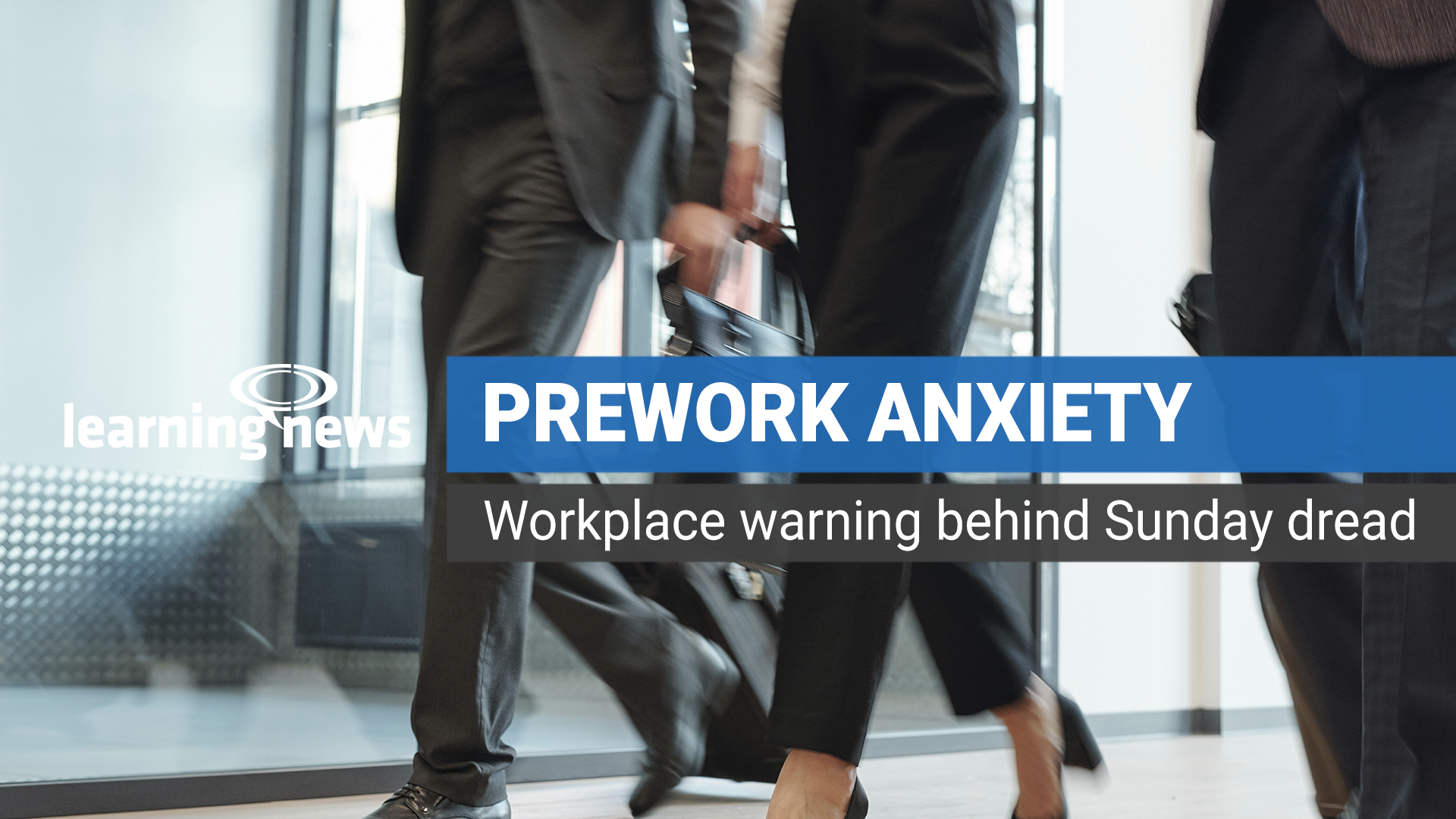 Sunday anxiety may point to workplace problems, says expert - Learning News